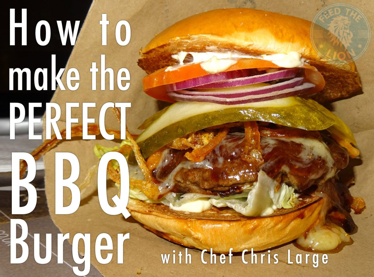 How to make the PERFECT BBQ Gourmet Burger - Chef Chris Large - Feed ...